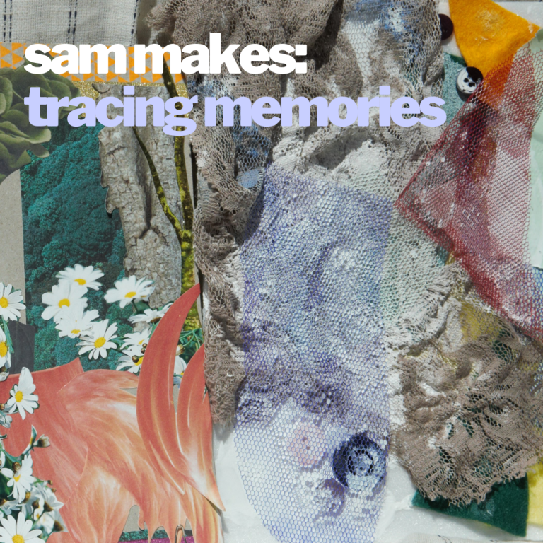 SAM Makes: Tracing Memories – a SAM Engagement Ambassador Program ...